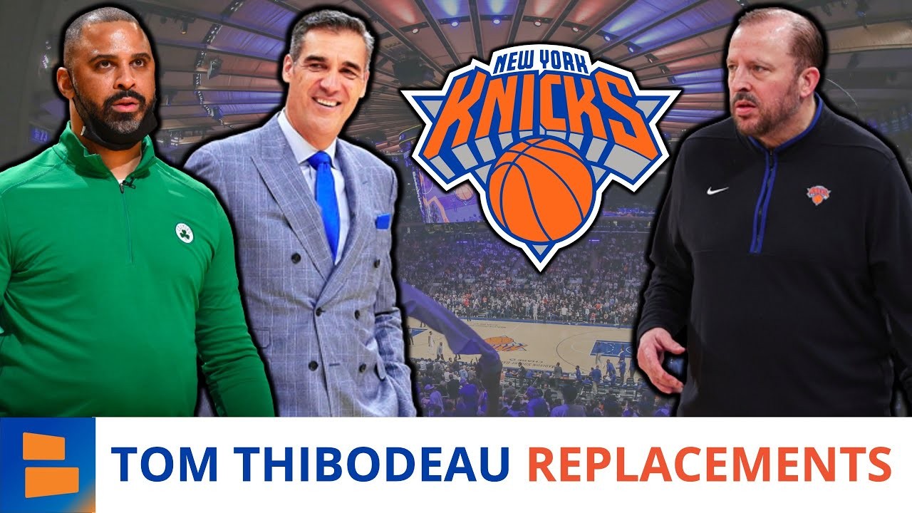 Knicks Rumors Are Hot Fire Tom Thibodeau And Leon Rose Top Thibs