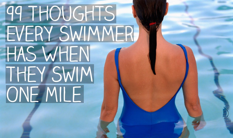 99 Thoughts Every Swimmer Has When They Swim One Mile